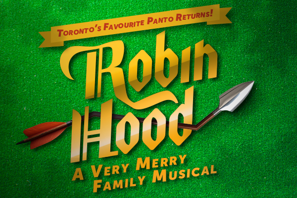Robin Hood: A Very Merry Family Musical | Canadian Stage